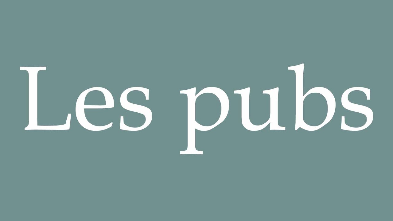 How to Pronounce ''Les pubs'' (Advertisements) Correctly in French ...