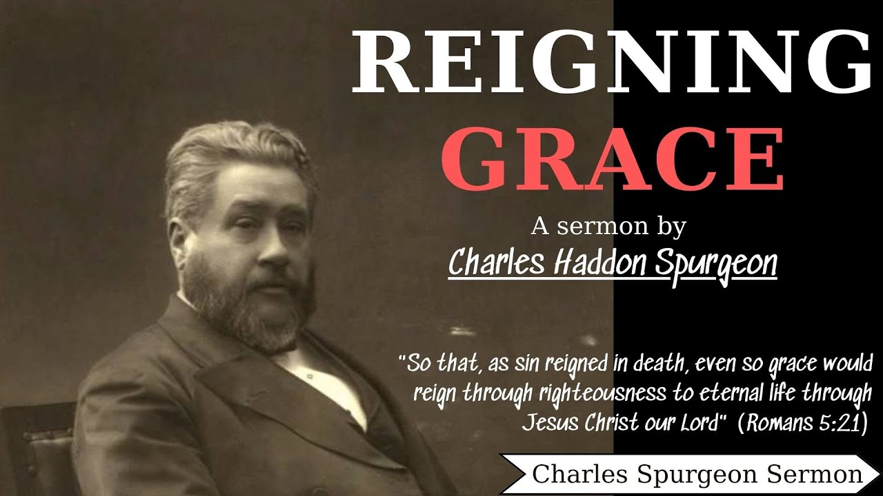 Reigning Grace - Charles Spurgeon Sermon | Charles Spurgeon Sermons ...