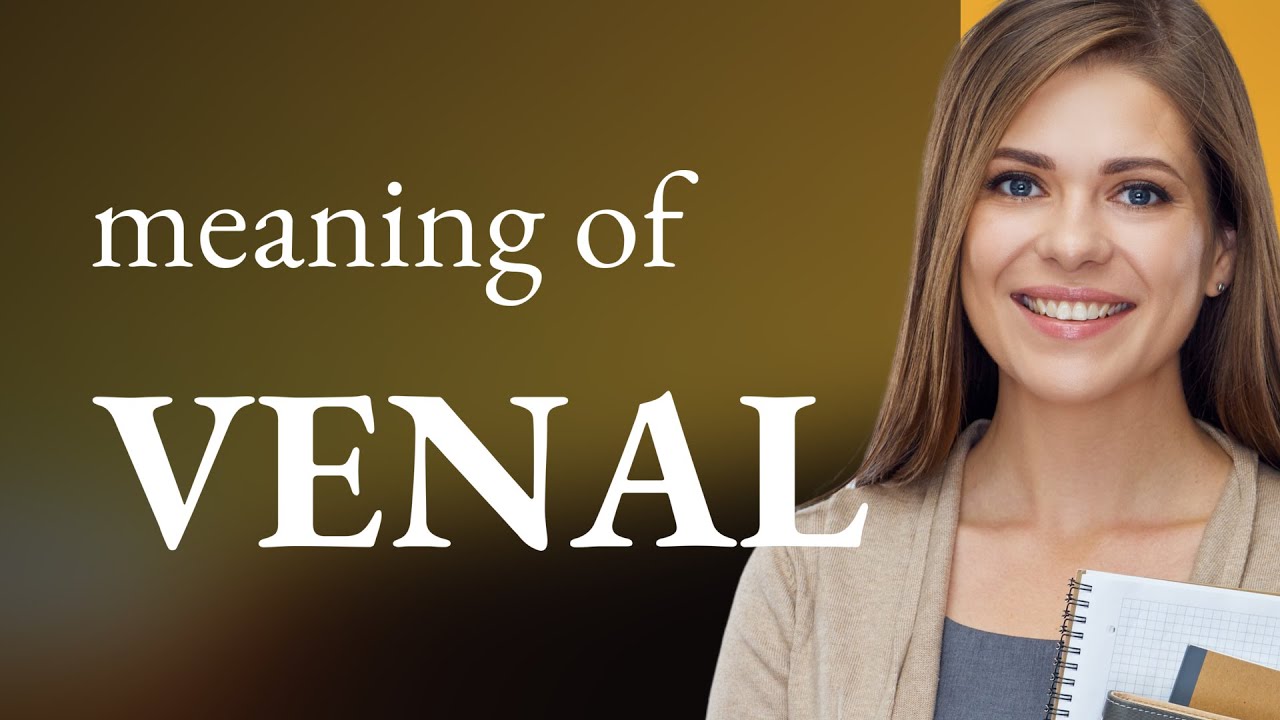 Venal • VENAL definition - YouTube