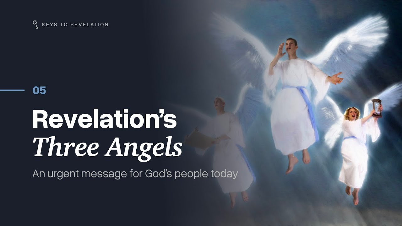 05 - Revelation's Three Angels: An Urgent Message for God's People ...