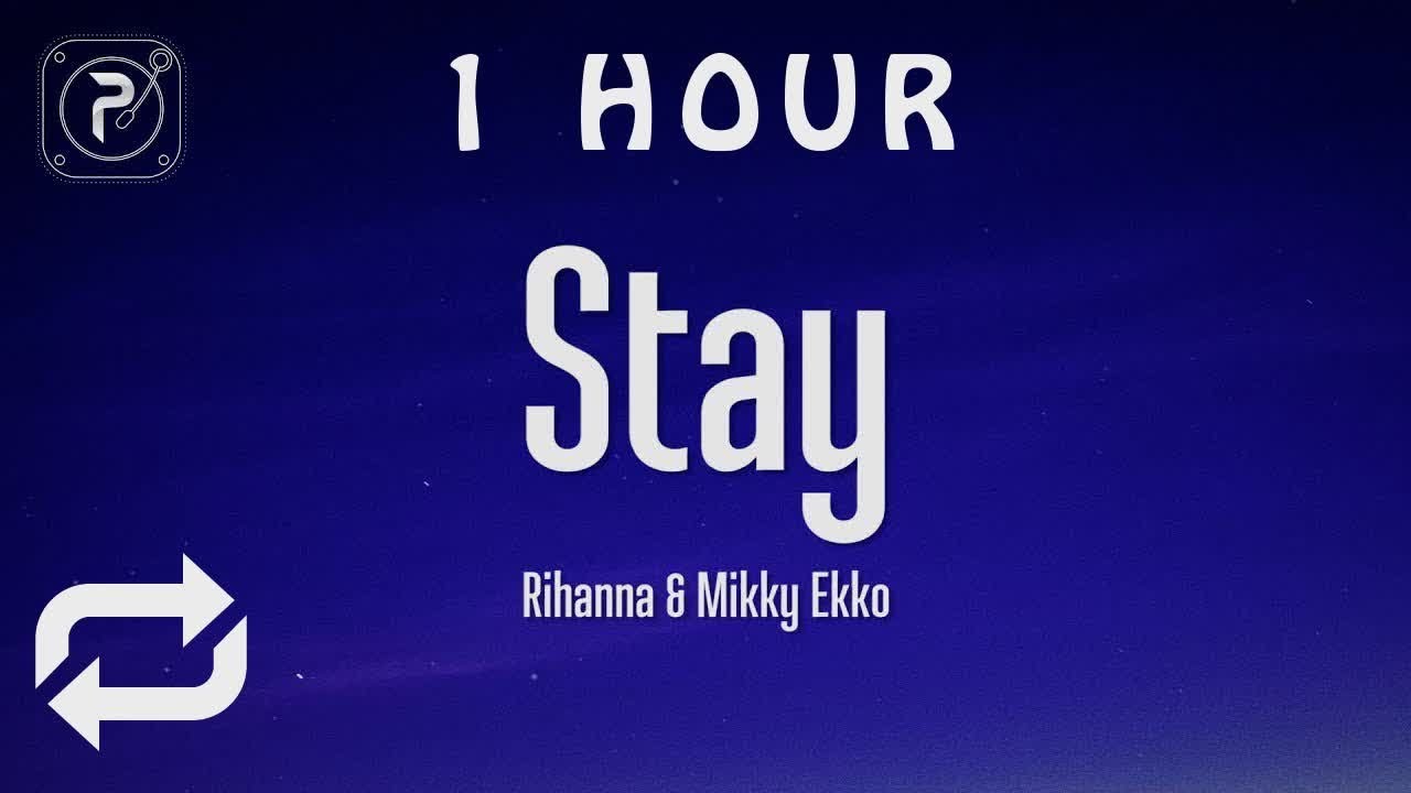 [1 HOUR 🕐 ] Rihanna - Stay (Lyrics) FT Mikky Ekko - YouTube