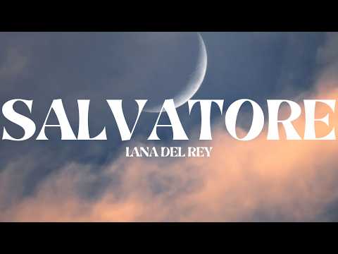 Lana Del Rey - Salvatore (Lyrics)