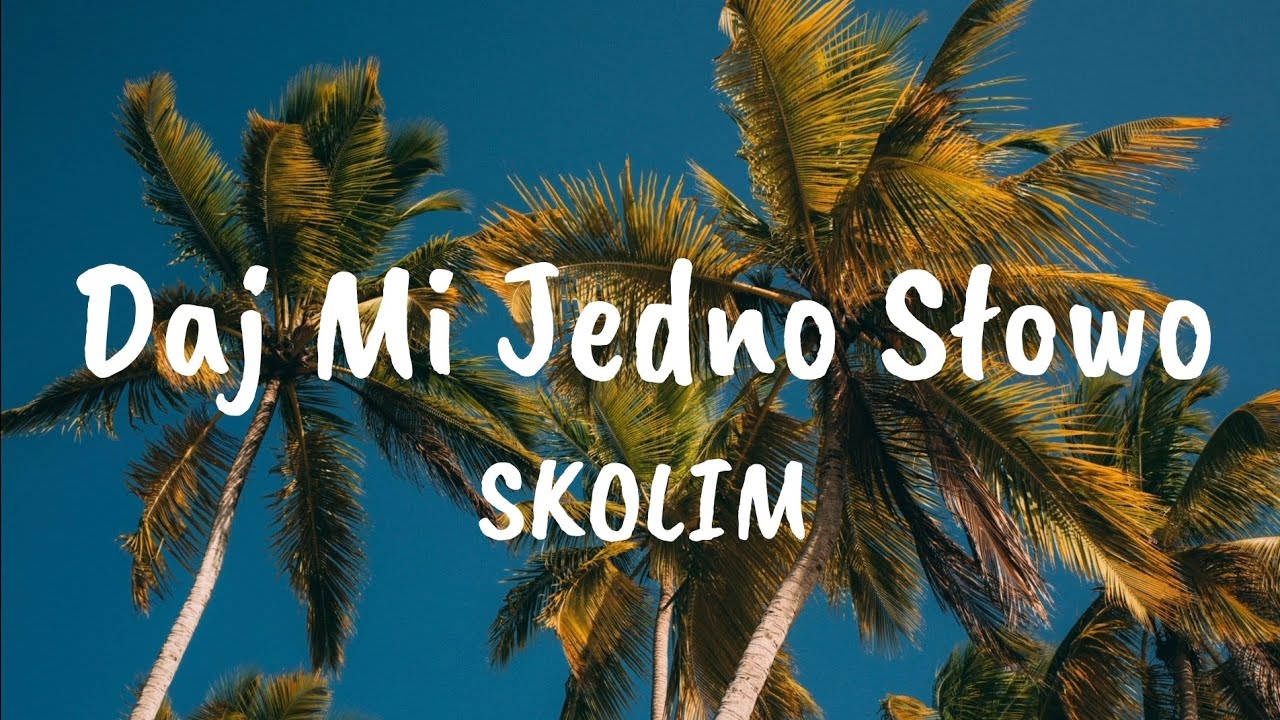 Skolim Daj Mi Jedno Słowo tekst - YouTube