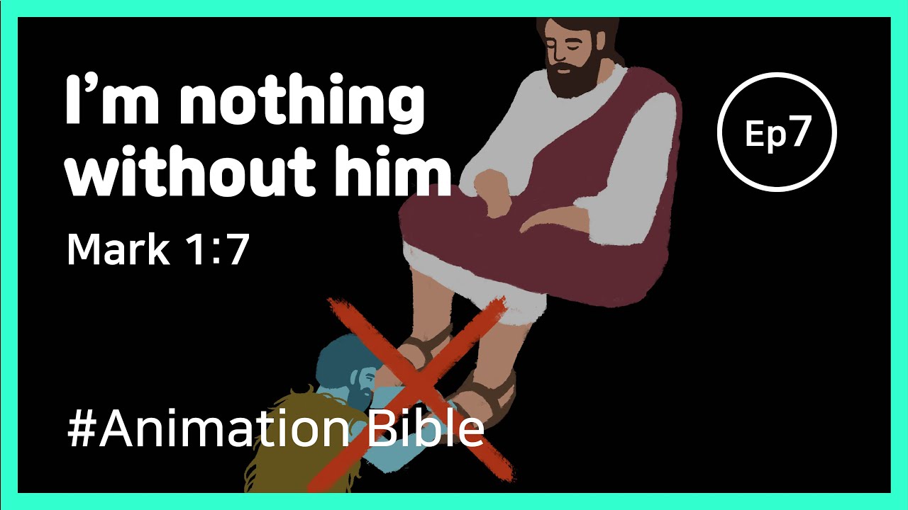 The Gospel of Mark 1:7 - I'm nothing without him - YouTube