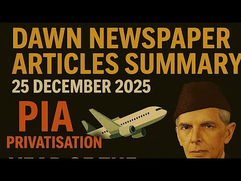 Dawn Newspaper 25 Dec 2025: PIA Privatization, Year of the Quaid & No ...
