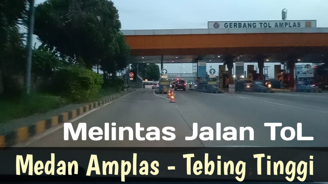 Jalan Tol Medan - Tebing Tinggi - YouTube