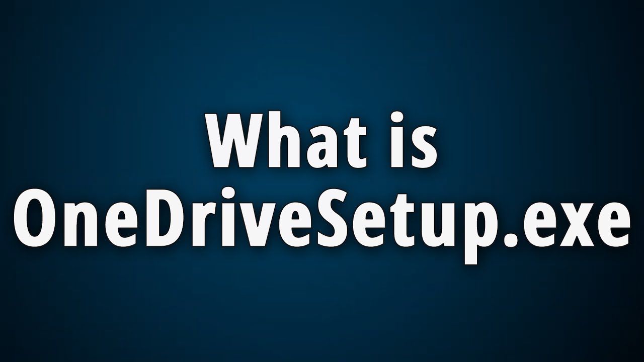 What is OneDriveSetup.exe? Quick Basic Information - YouTube