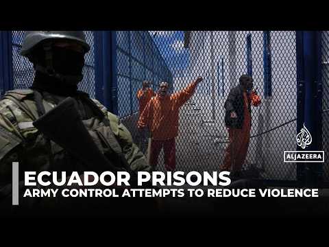 Ecuador army takes control of prisons to curb gang violence and riots