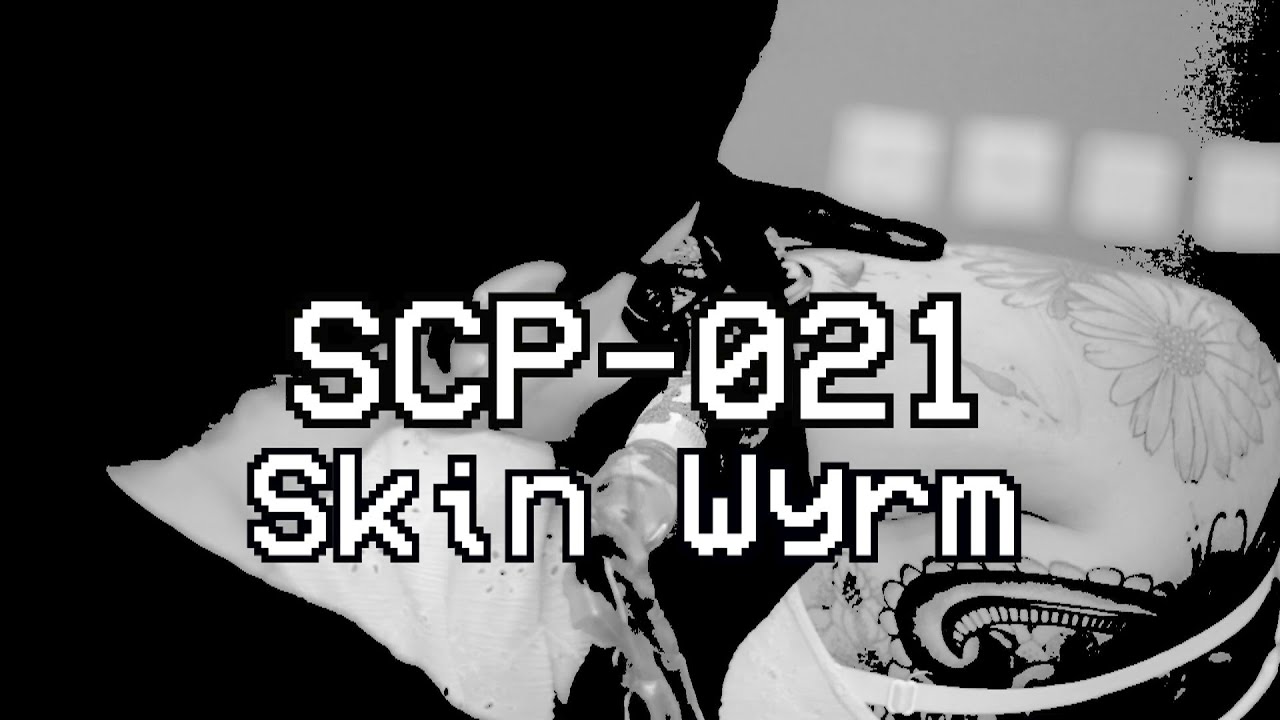 SCP-021 "Skin Wyrm" [SAFE LEVEL SCP] [SERIES ONE] - YouTube