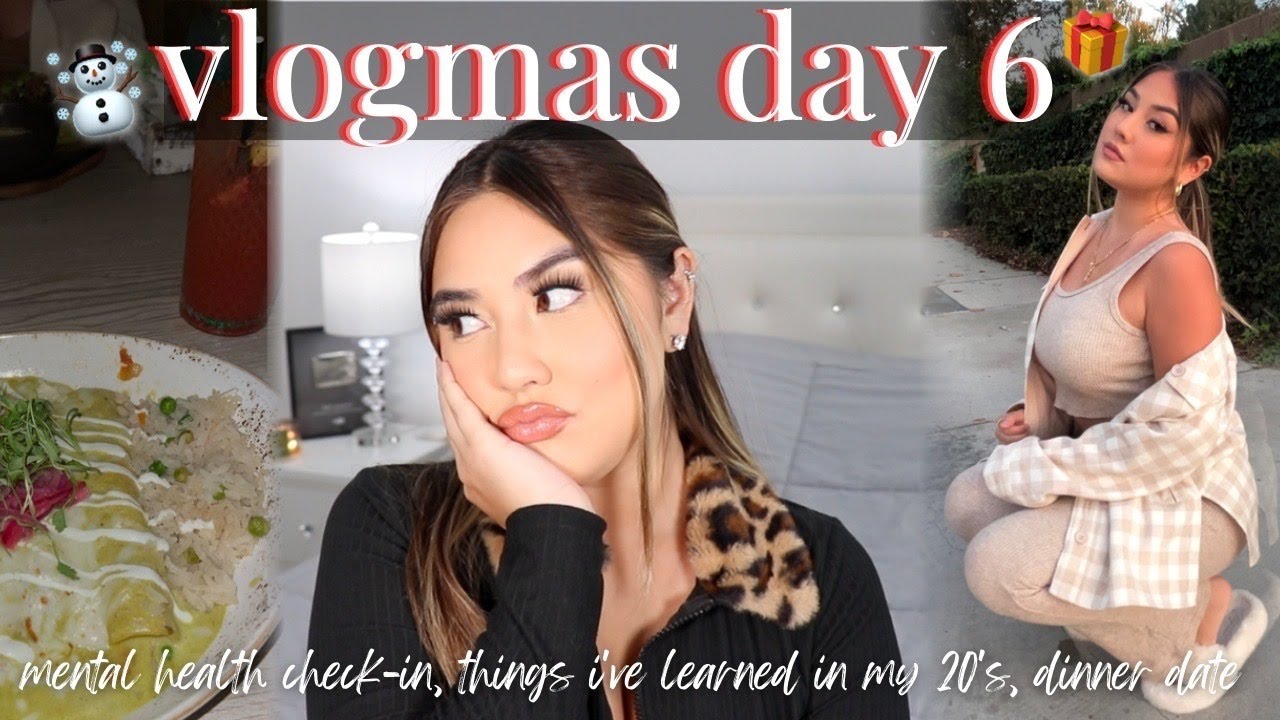 Vlogmas Day 6 Mental Health Check In Things Ive Learned In My 20s