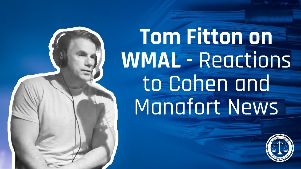 Tom Fitton on WMAL: Russian Collusion 'Non-Existent' in Manafort Case ...