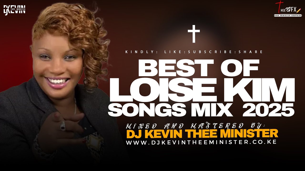 BEST OF LOISE KIM SONGS MIX 2025 - DJ KEVIN THEE MINISTER - YouTube