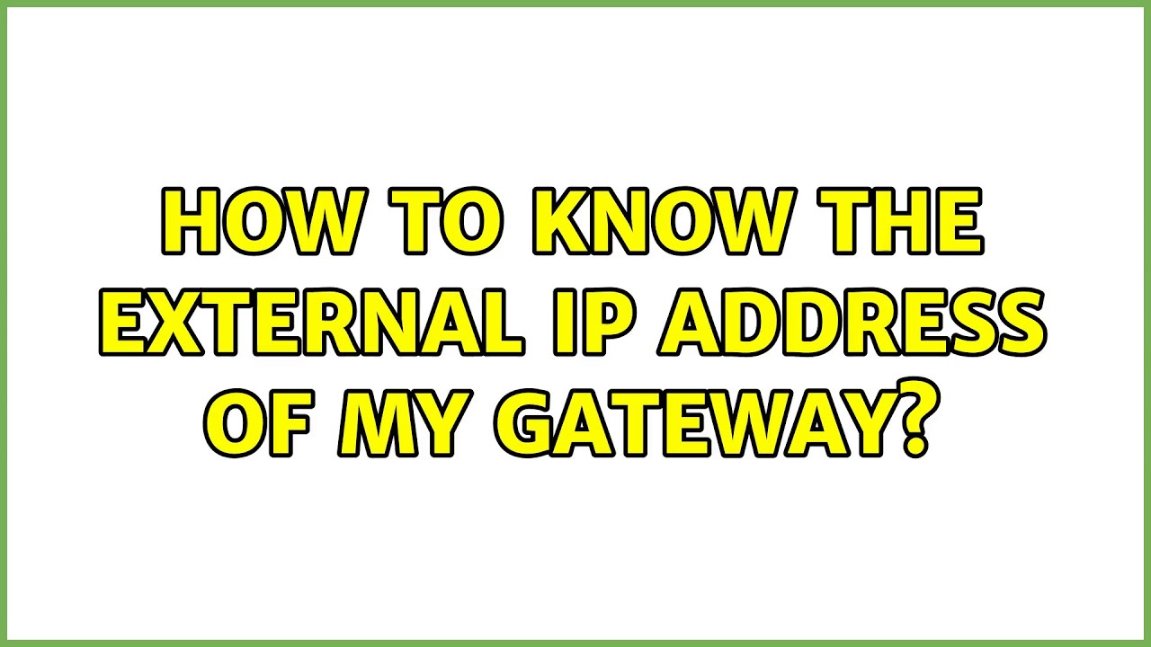 How to know the external ip address of my gateway? (2 Solutions ...