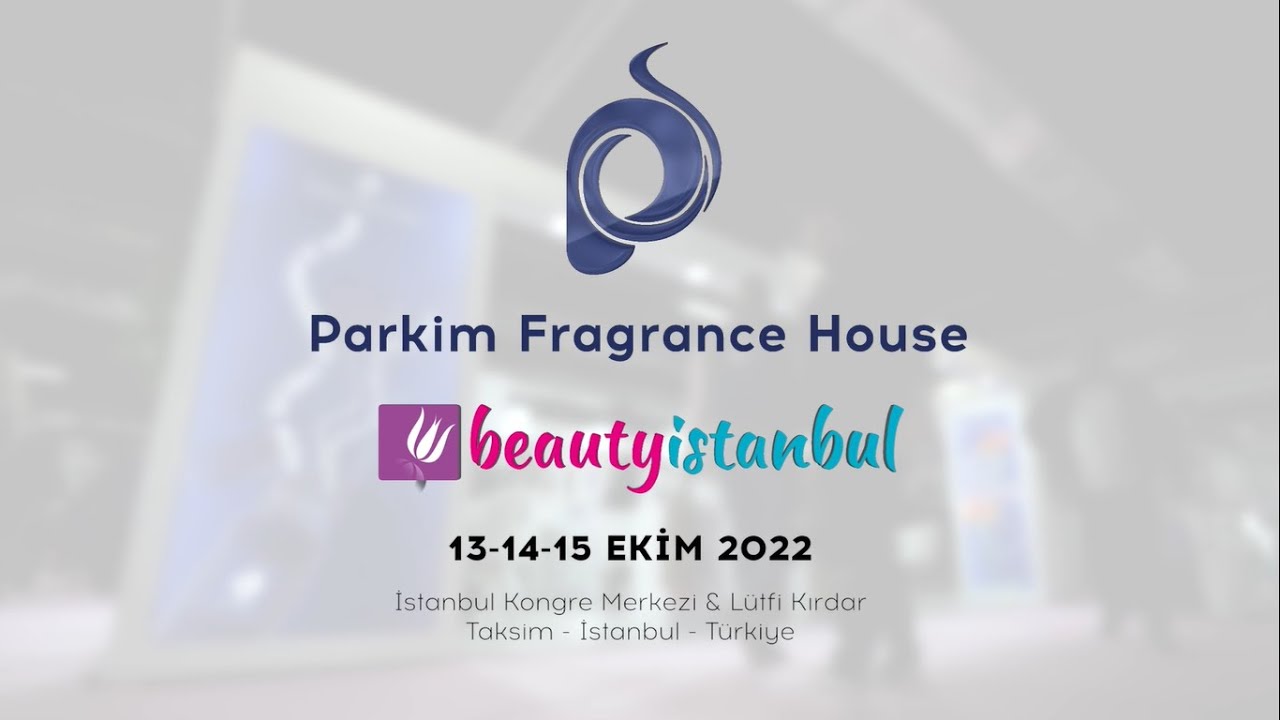 Parkim Fragrance House Beauty Istanbul Exhibition 2022 - YouTube