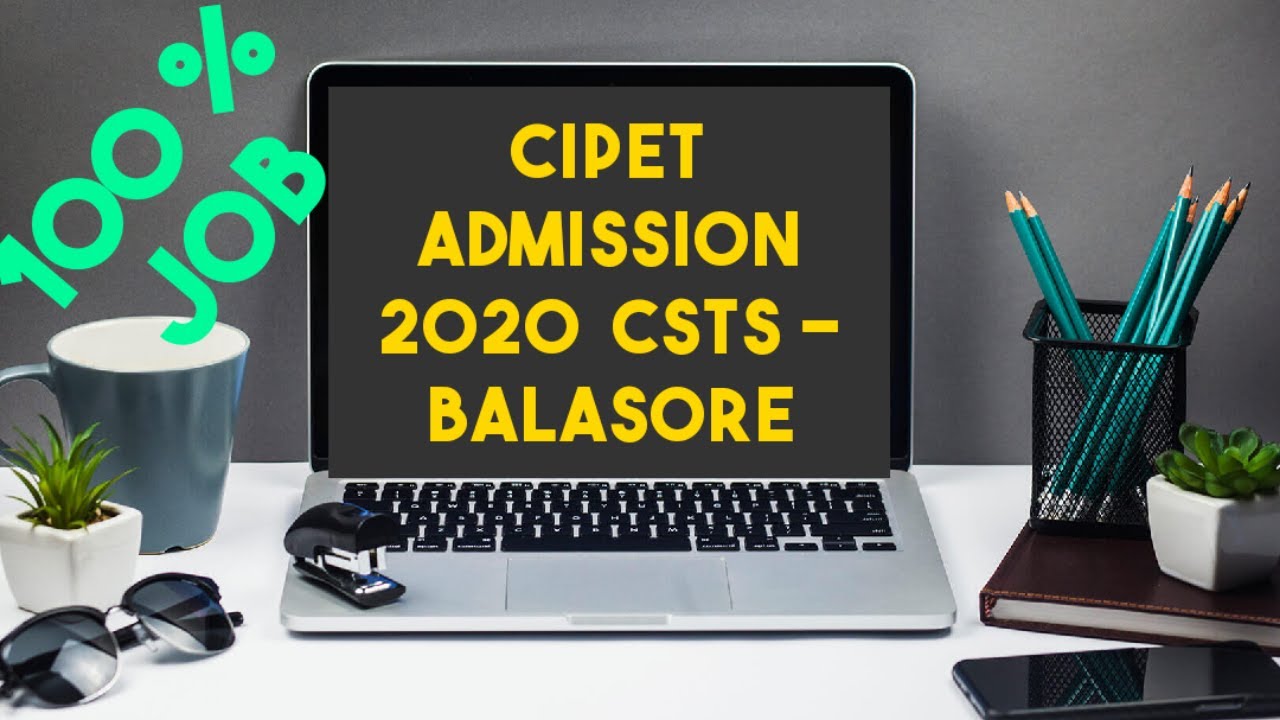 CIPET ADMISSION 2020 ||CSTS - BALASORE - YouTube