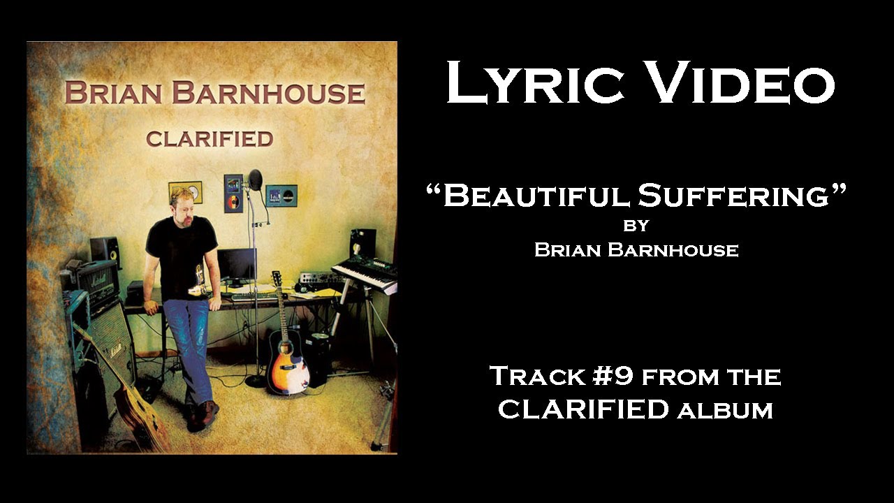 Beautiful Suffering by Brian Barnhouse (Lyric Video). New Melodic Rock ...