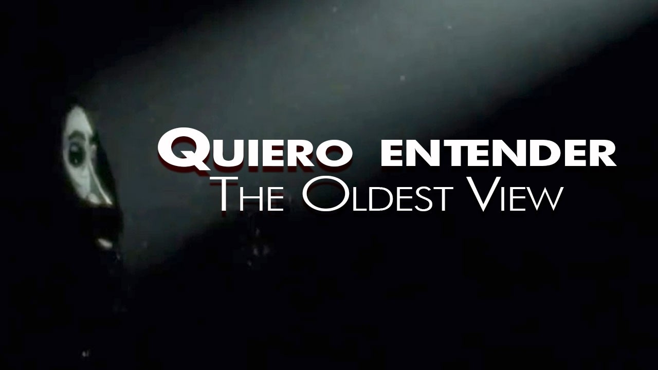 Quiero Entender The Oldest View - YouTube