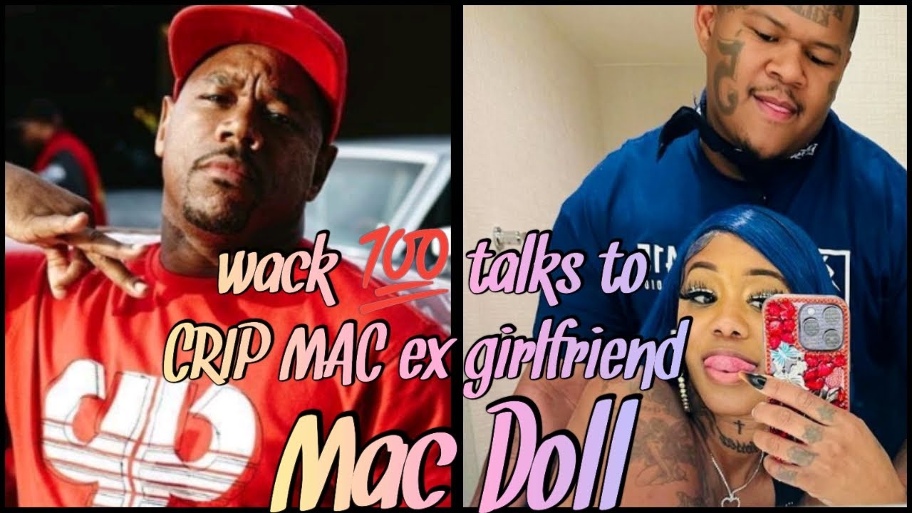 wack 💯 talks to CRIP MAC ex girlfriend Mac Doll - YouTube