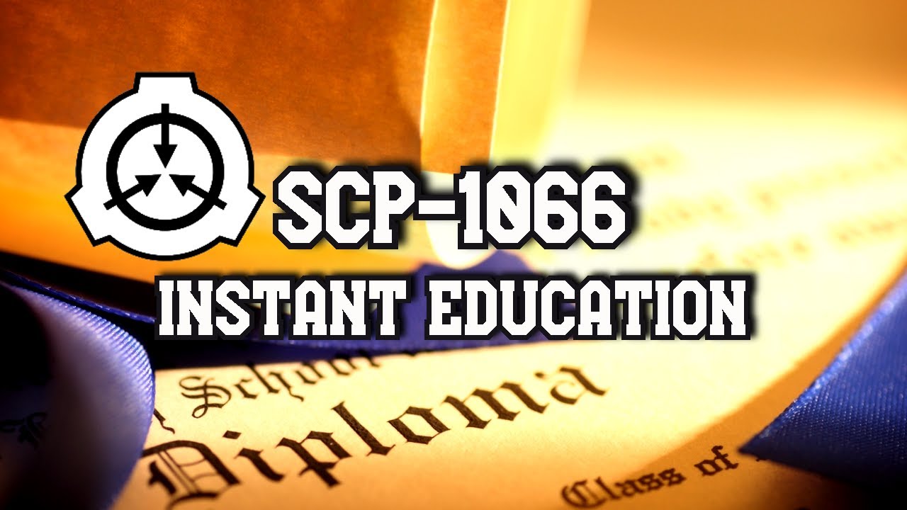 SCP 1066 Instant Education - A Diploma to Knowledge or Disaster? - YouTube