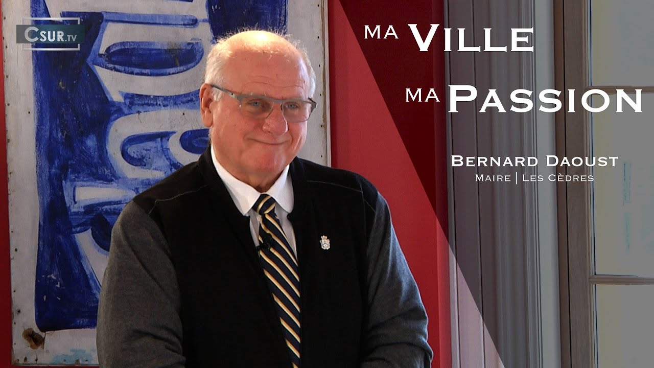 MA VILLE MA PASSION ｜BERNARD DAOUST - LES CÈDRES - YouTube