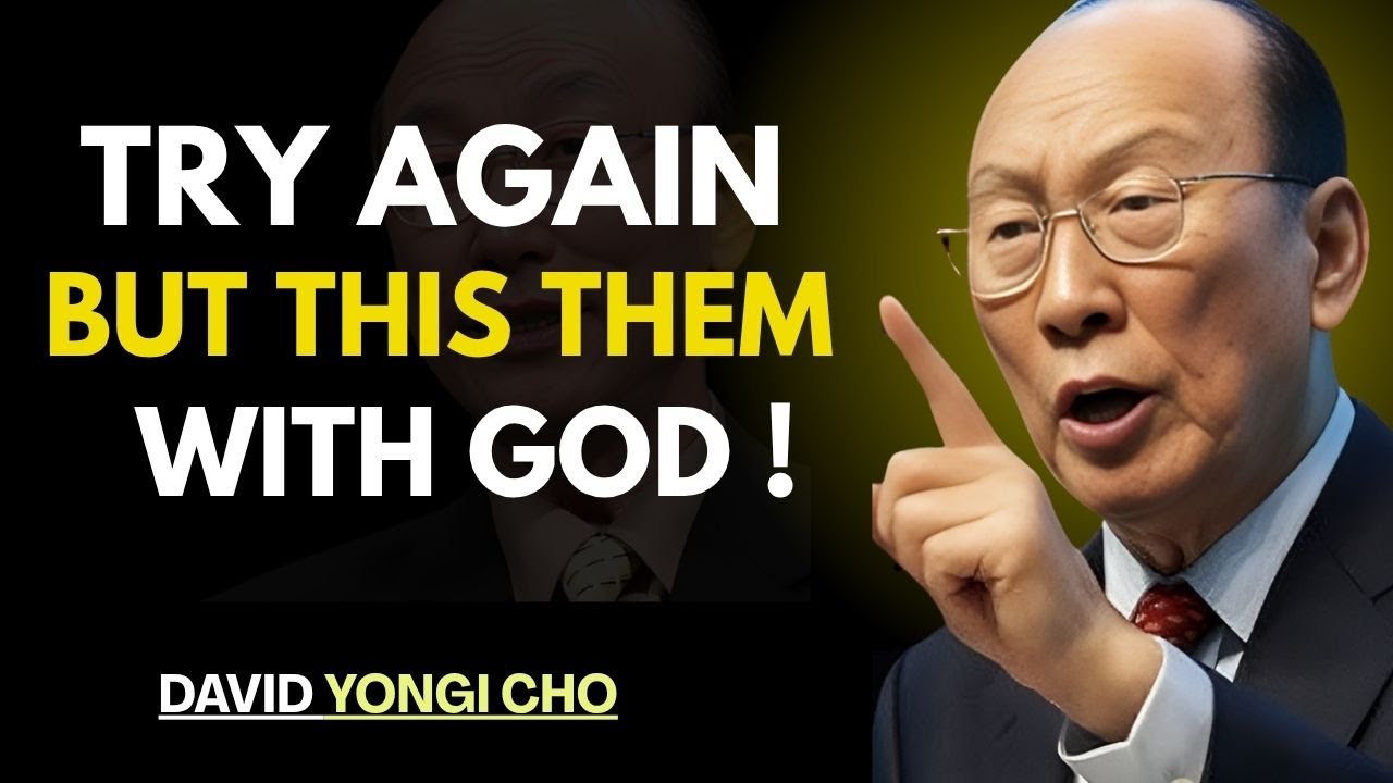 Try Again With God and Watch Miracles Happen – ||Speech by David Yonggi ...