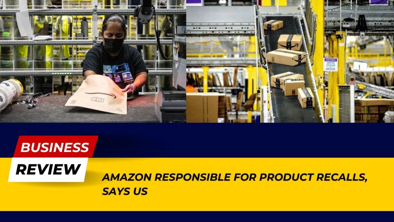 Amazon Held Accountable for Product Recalls: US Official Statement ...