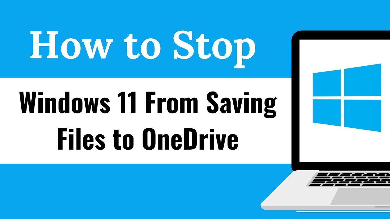 How to Stop Windows 11 From Saving Files to OneDrive - YouTube