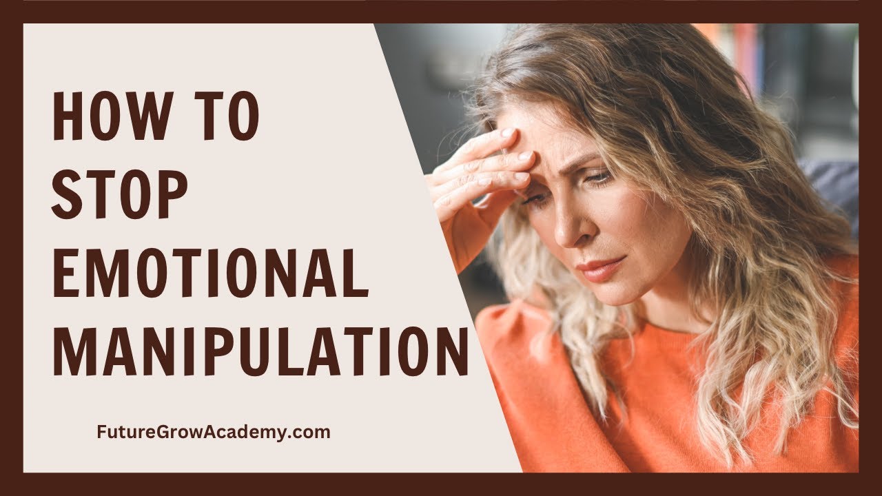 How To Stop Emotional Manipulation | Future Grow Academy - YouTube