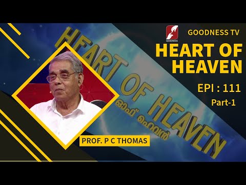 HEART OF HEAVEN | EPI 111 Part-1 | PROF. P C THOMAS | GOODNESS TV - YouTube