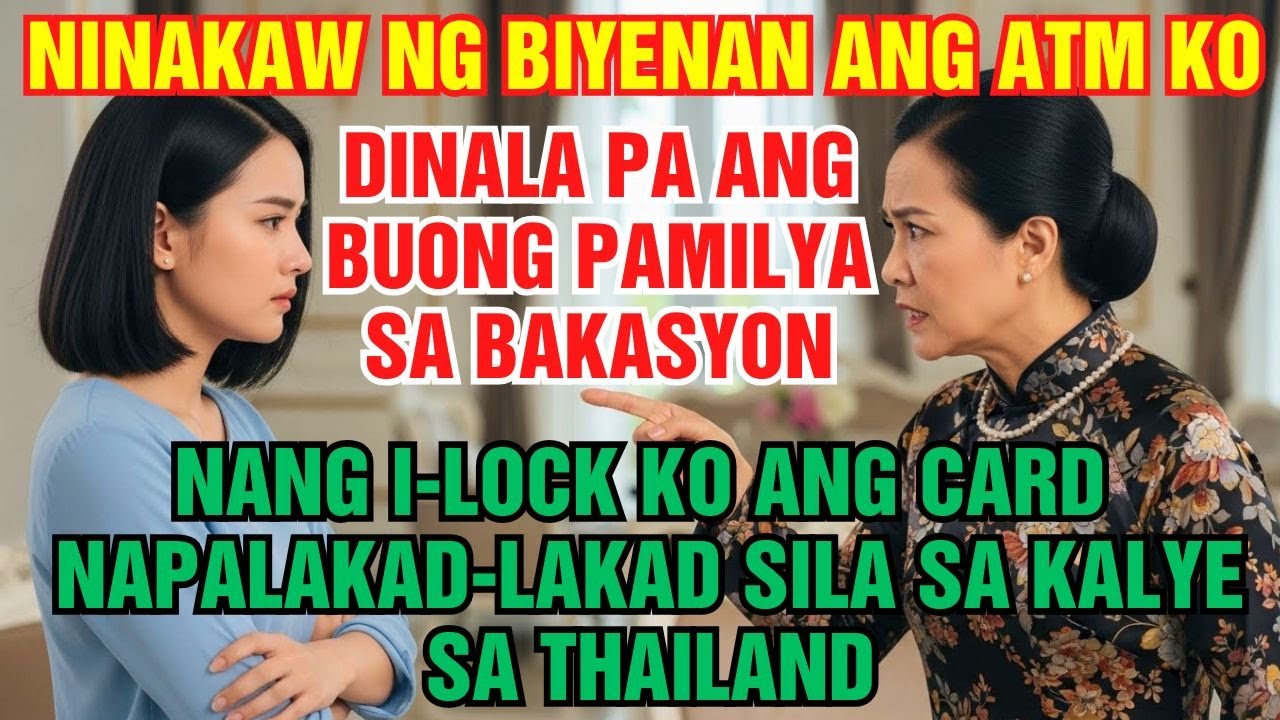 Biyenan Ninakaw ang ATM Ko at Dinala ang Pamilya sa Thailand, Kaya ...