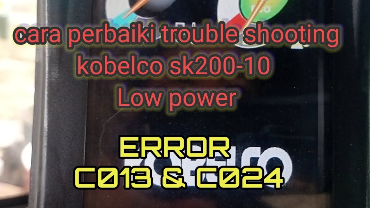 cara perbaiki trouble shooting sk200-10 .LOW POWER, Error c013, c023/c024.@JeryMechanics - YouTube