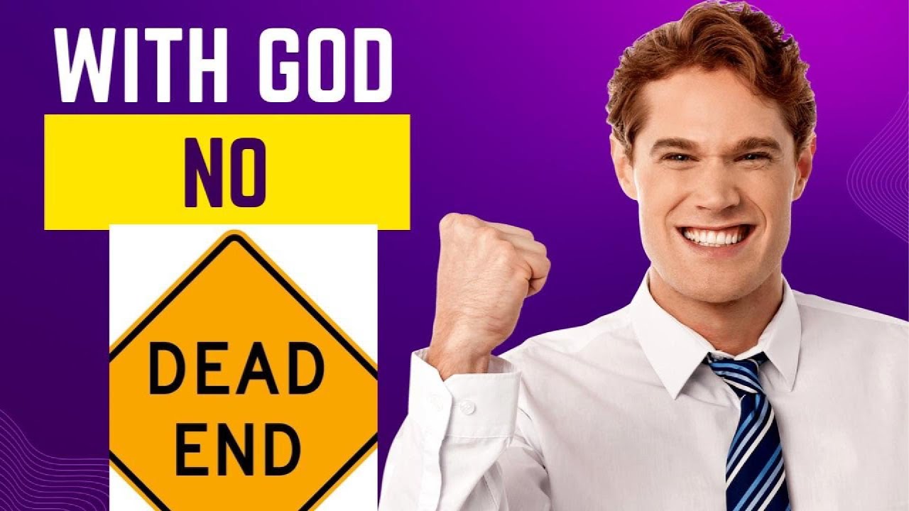 NO DEAD END WITH GOD - YouTube