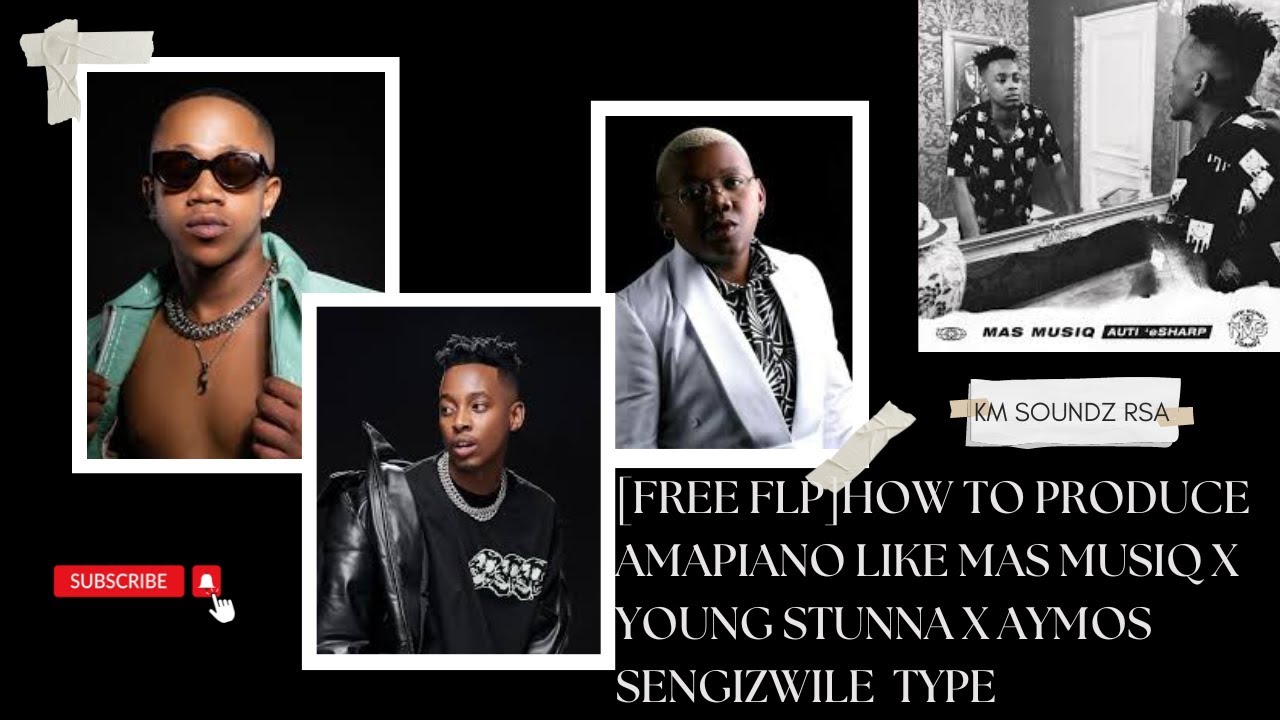 [FREE FLP]HOW TO PRODUCE AMAPIANO LIKE MAS MUSIQ X YOUNG STUNNA X AYMOS ...