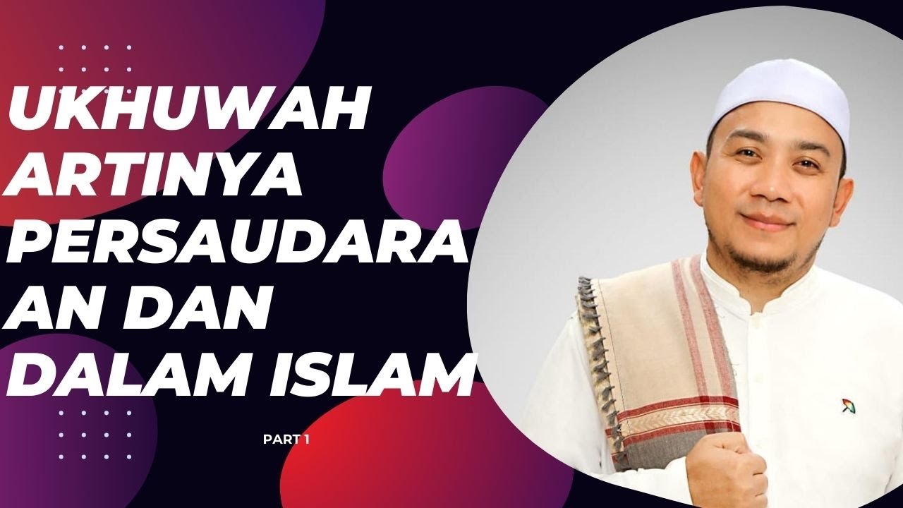 Ukhuwah Artinya Persaudaraan dalam Islam - Ust Muhammad Faiz Part 1 ...