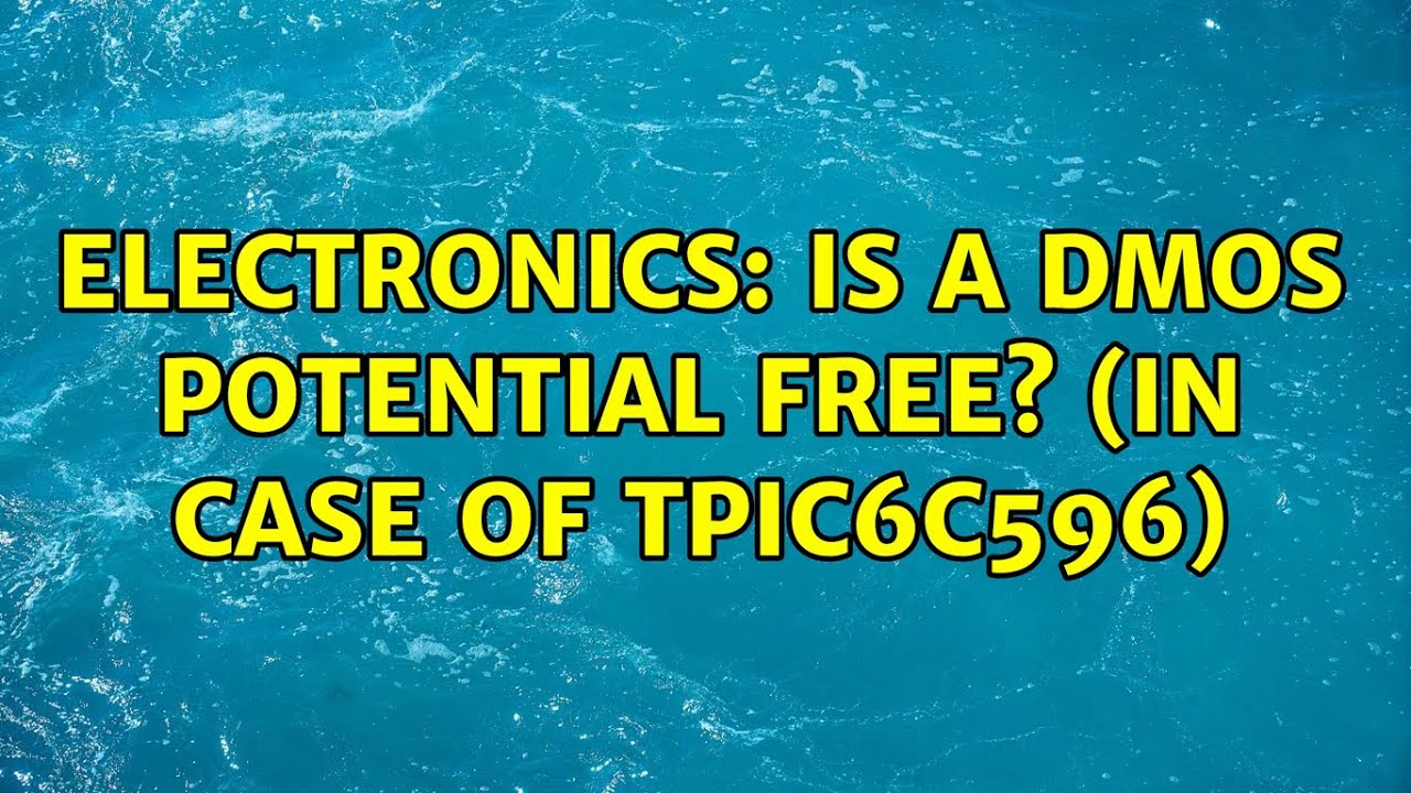 Electronics: Is a DMOS potential free? (in case of TPIC6C596) - YouTube