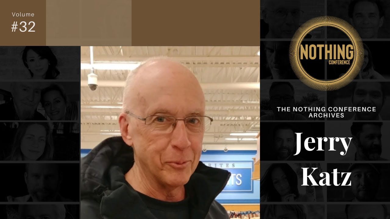 Jerry Katz | Nothing Conference Nonduality Archive #32 - YouTube