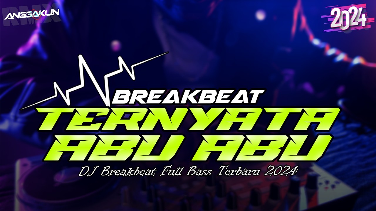 DJ Ternyata Abu Abu Breakbeat Full Bass Terbaru 2024 | Viral Tiktok - YouTube