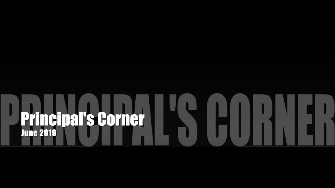 Principal's Corner June 2019 - YouTube