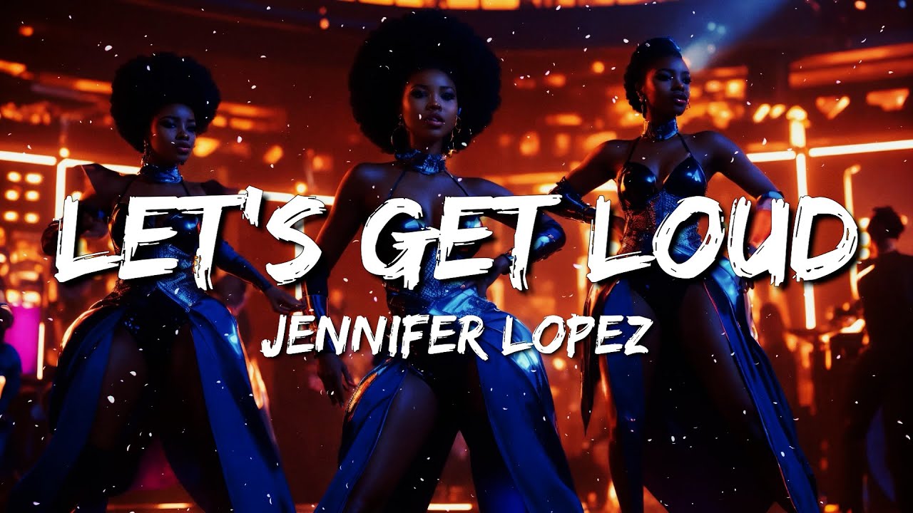 Jennifer Lopez - Let's Get Loud (Lyrics) - YouTube