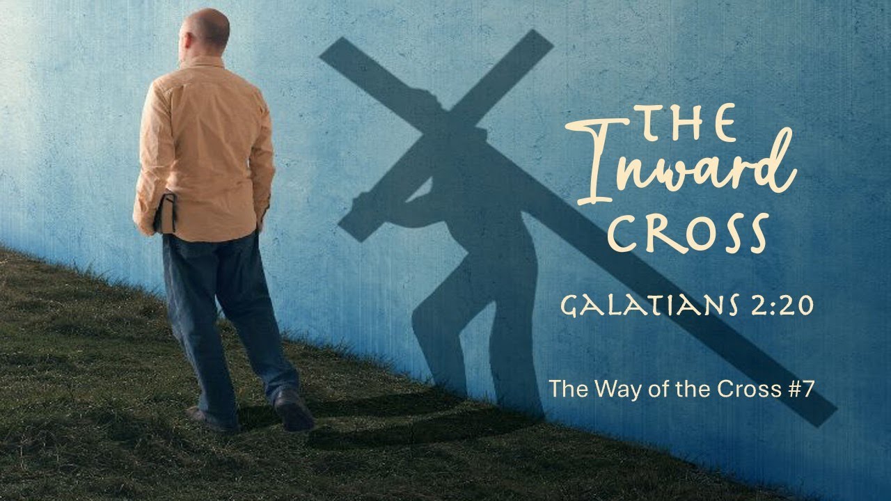 The Inward Cross - The Way of the Cross #7 - YouTube