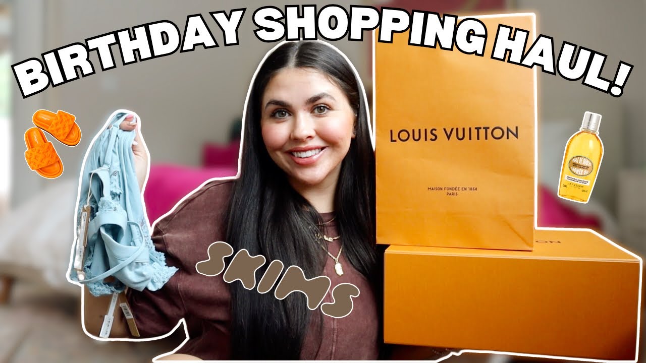 BIRTHDAY SHOPPING HAUL! (Skims, Louis Vuitton, YSL & more) *summer haul ...