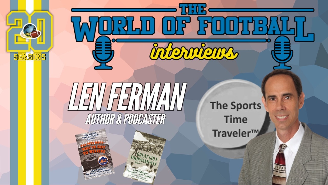 The World of Football Interviews | Len Ferman: Author & Podcaster - YouTube