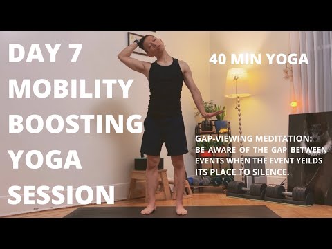 100 DAY YOGA CHALLENGE | Day 7 | 40 min Mobility-Boosting Yoga Session | Gap-Viewing Meditation