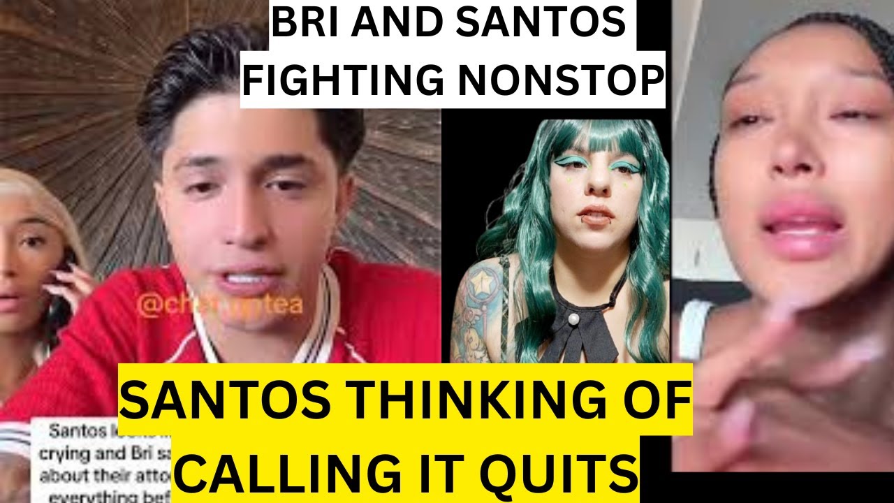 BRI AND SANTOS FIGHTING NONSTOP SANTOS THINKING OF CALLING IT QUITS ...