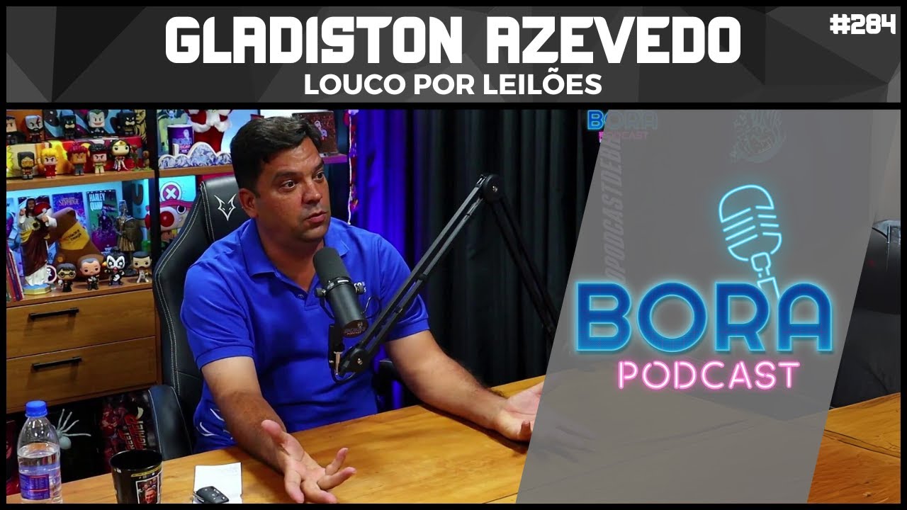 Gladiston Azevedo, Louco por Leilões | Bora Podcast (284) - YouTube