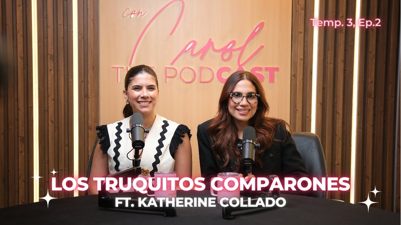 Con Carol The Podcast l Katherine Collado (La Comparona) y sus ...