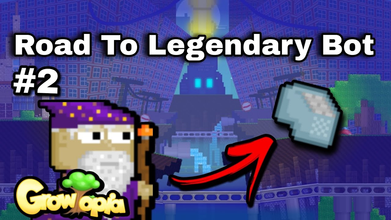 Road To Legendary Bot #2 | GROWTOPIA - YouTube