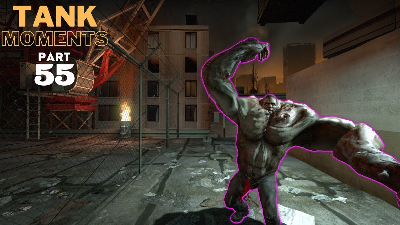 LEFT 4 DEAD 2 - TANK MOMENTS @PART 55 - YouTube