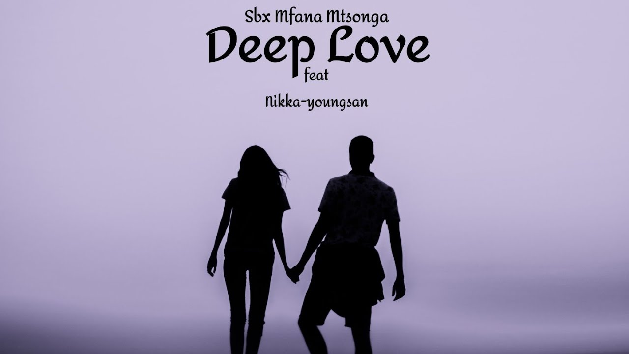 Sbx Mfana Mtsonga-Deep Love(official audio)feat Nikka-youngsan - YouTube