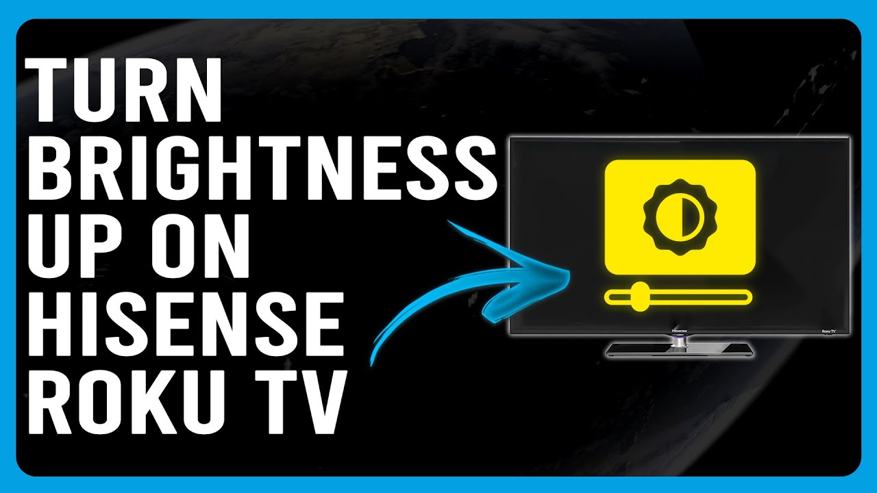 How To Turn Brightness Up On Hisense Roku TV (How To Increase Brightness On Hisense Roku TV ...